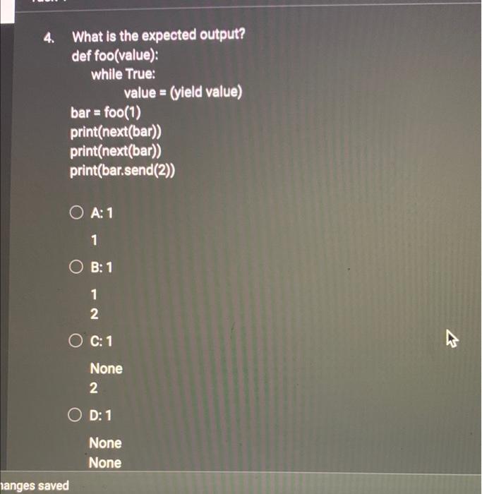 Solved 4. What is the expected output? def foo(value): while | Chegg.com