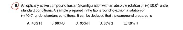 Solved 8. An optically active compound has an S | Chegg.com