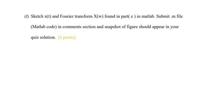 Solved (e) Find and sketch Fourier Transform of x(t), you | Chegg.com