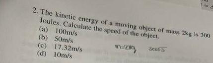 Solved 2. The kinetic energy of a moving object of mass 2 kg | Chegg.com