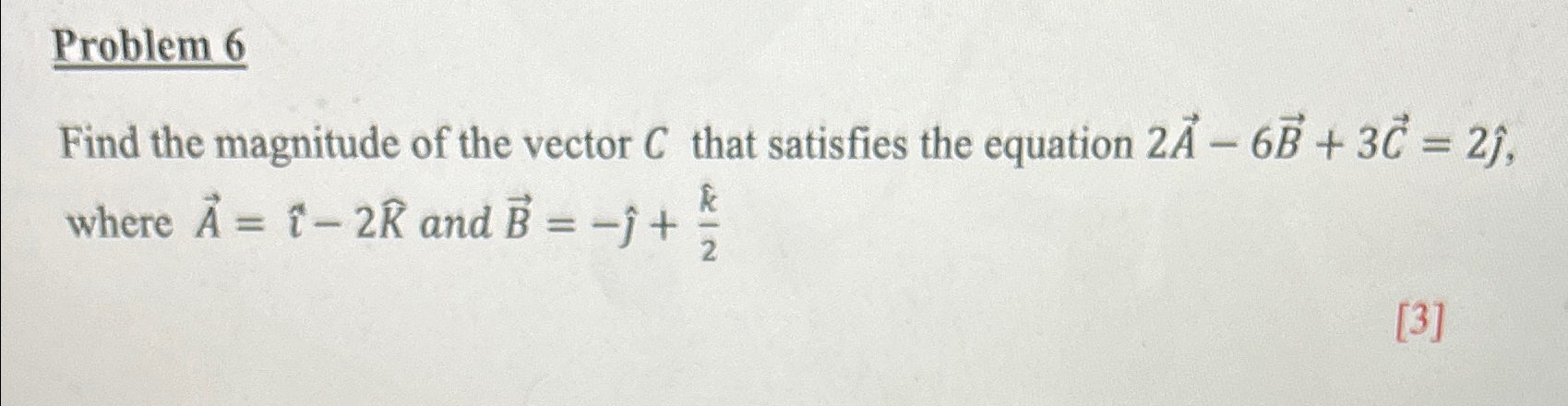 Solved Problem 6Find the magnitude of the vector C ﻿that | Chegg.com
