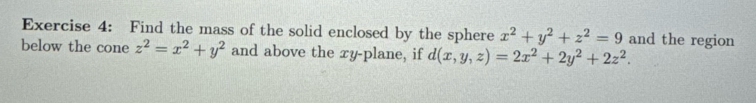 Solved Exercise 4: Find the mass of the solid enclosed by | Chegg.com