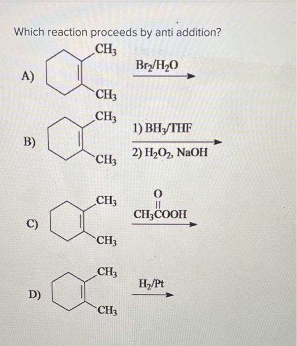 Solved Which reaction proceeds by anti addition? CH, Bry/H20 | Chegg.com