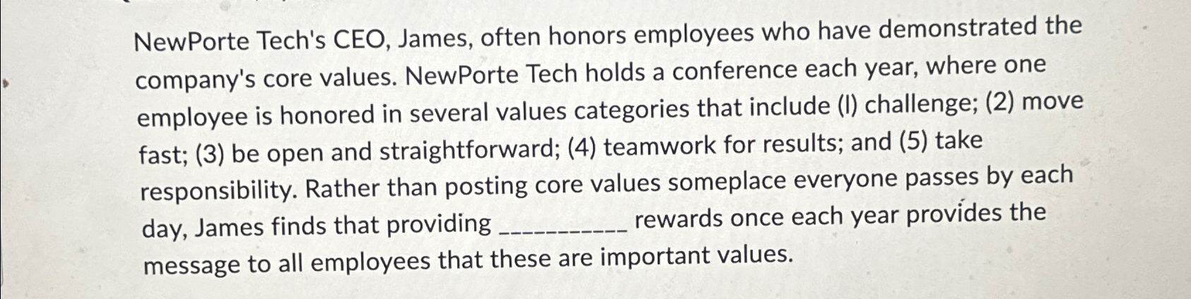 Solved NewPorte Tech's CEO, James, often honors employees | Chegg.com