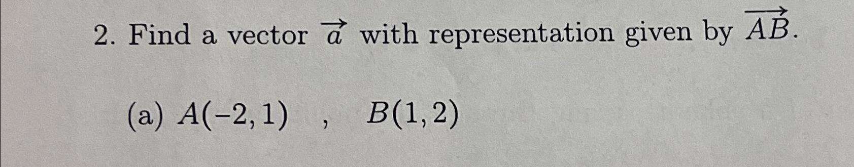 Solved Find a vector vec(a) ﻿with representation given by | Chegg.com
