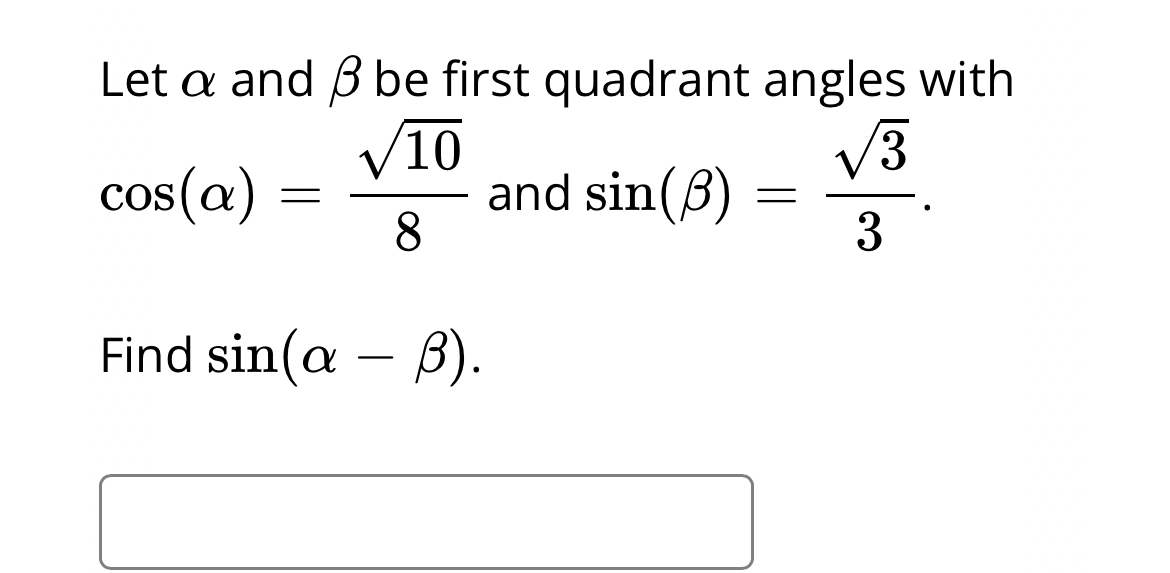 Solved Let α ﻿and β ﻿be first quadrant angles with | Chegg.com