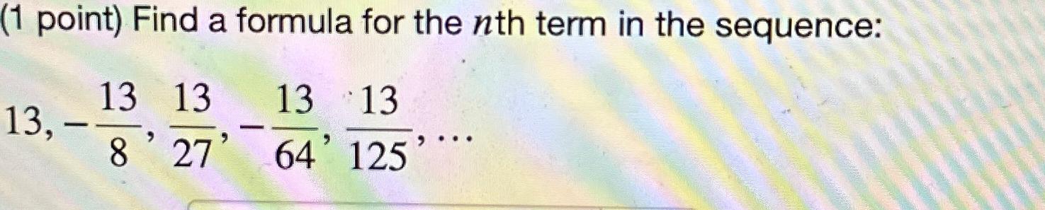 Solved ( 1 ﻿point) ﻿Find a formula for the nth term in the | Chegg.com