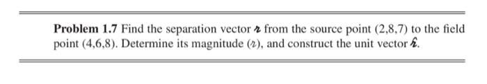 Solved Problem 1.7 Find the separation vector r from the | Chegg.com