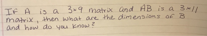 Solved IF A is a 3x99 matrix and AB is a 3x11 matrix, then | Chegg.com