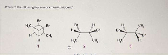 Solved Which of the following represents a meso compound? 1 | Chegg.com