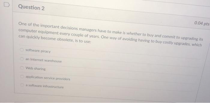 Solved Question 2 0.04 pts One of the important decisions | Chegg.com