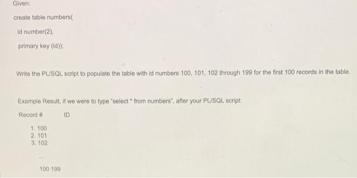 Solved Given: create table numbers) id number(2), primary | Chegg.com