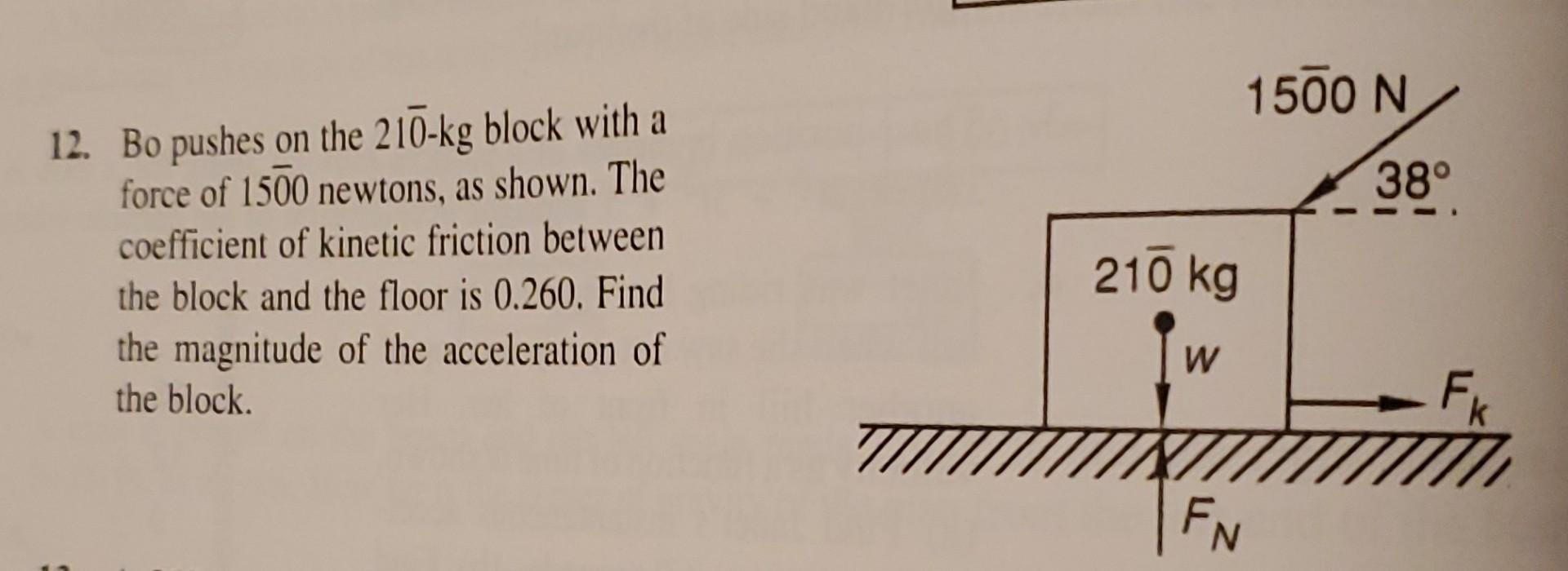 Solved 12. Bo pushes on the 210−kg block with a force of | Chegg.com