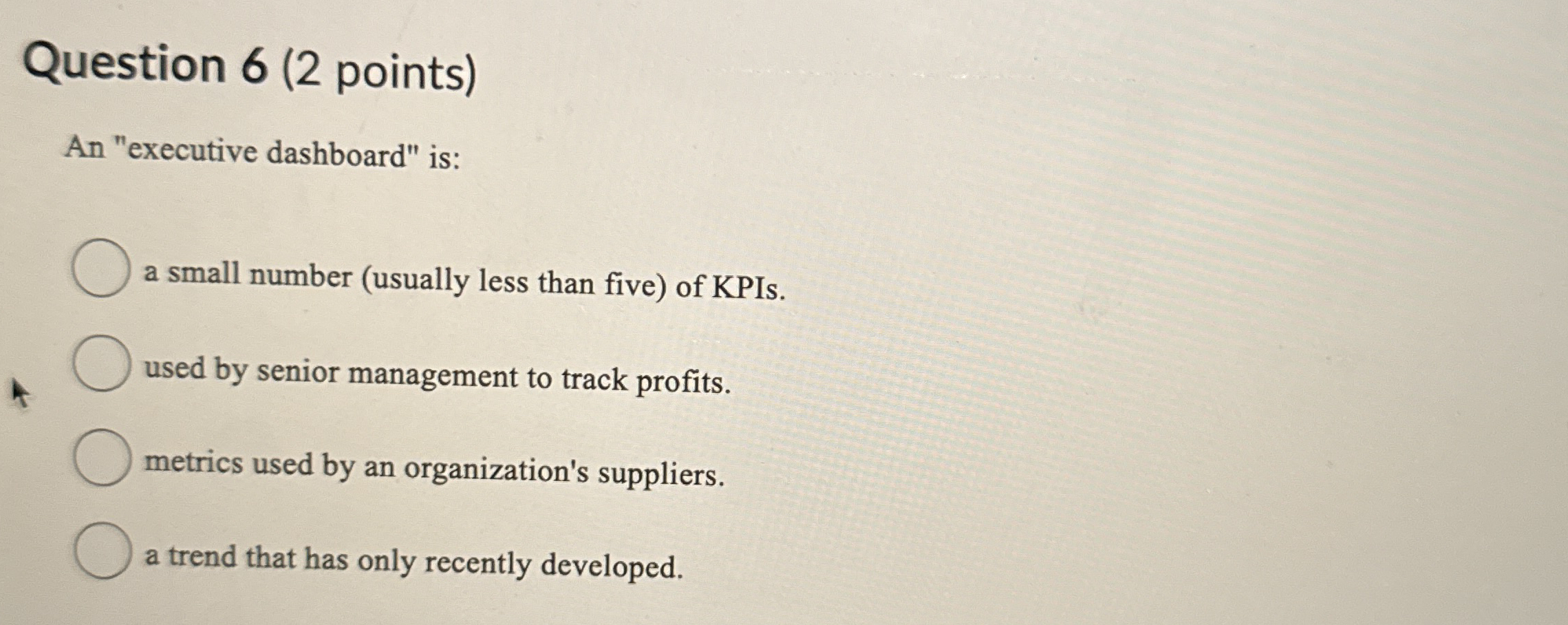 Solved Question 6 (2 ﻿points)An "executive dashboard" is:a | Chegg.com