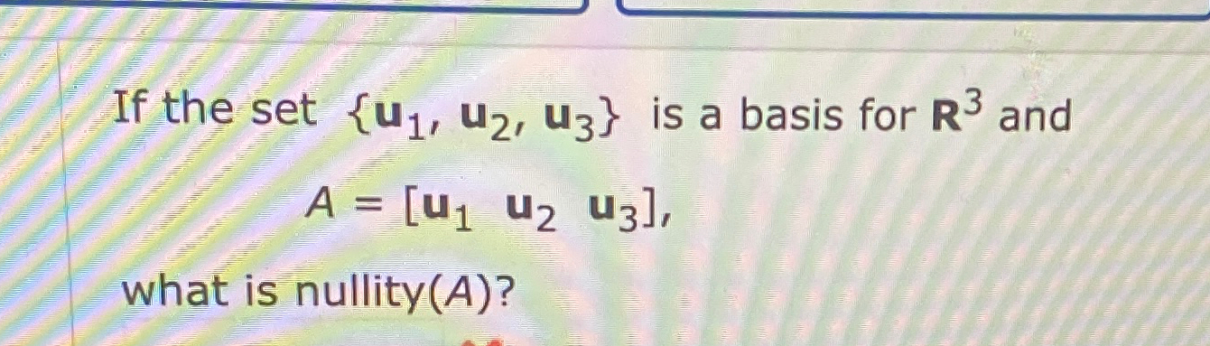 Solved If the set {u1,u2,u3} ﻿is a basis for R3 | Chegg.com