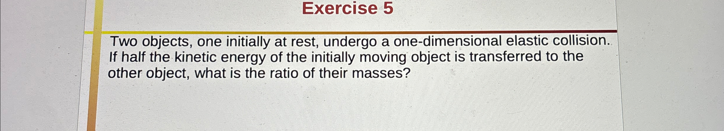 Solved Exercise 5Two objects, one initially at rest, undergo | Chegg.com