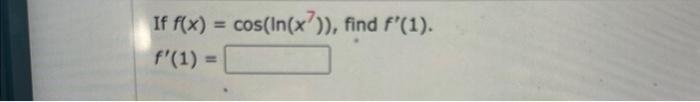 Solved f(x)=cos(ln(x7)) | Chegg.com