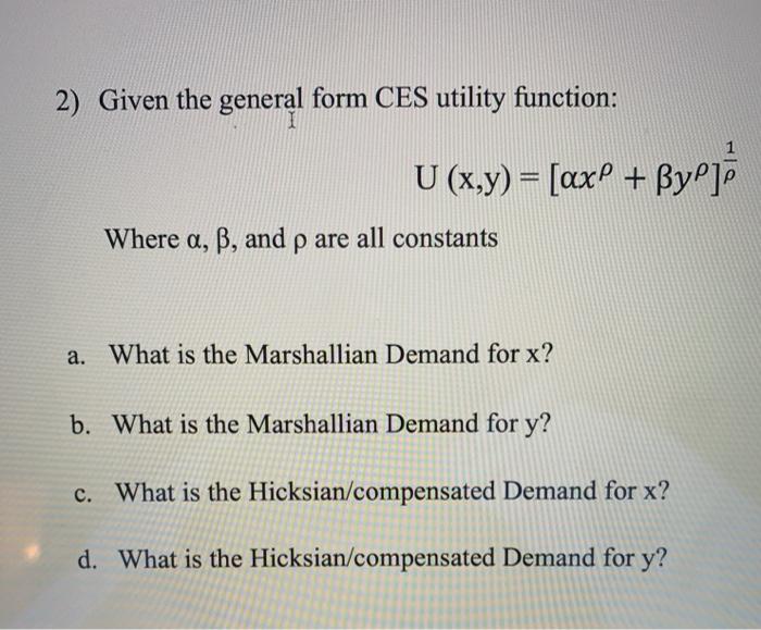 Solved 2) Given the general form CES utility function: U | Chegg.com