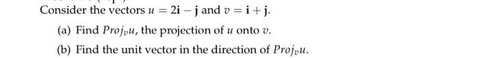 Solved Consider the vectors u=2i−j and v=i+j. (a) Find | Chegg.com