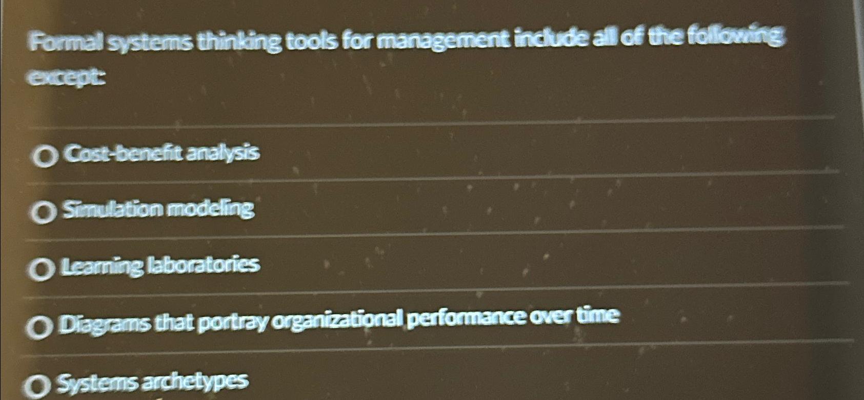 Solved Formal systems thinking tools for management include | Chegg.com