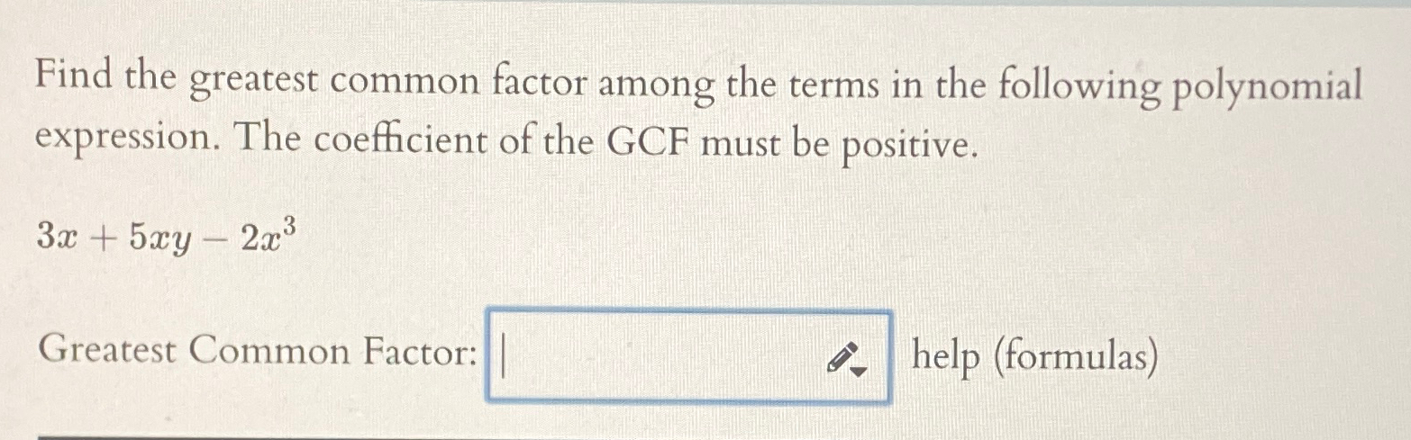 Solved Find the greatest common factor among the terms in | Chegg.com