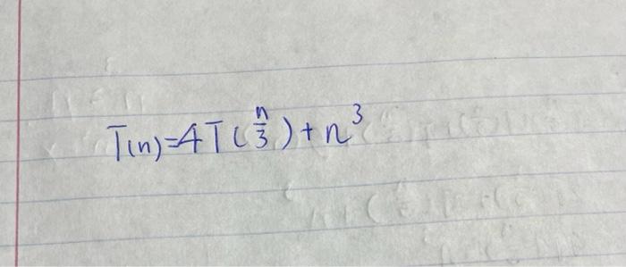 Solved T(n)=4T(3n)+n3 | Chegg.com