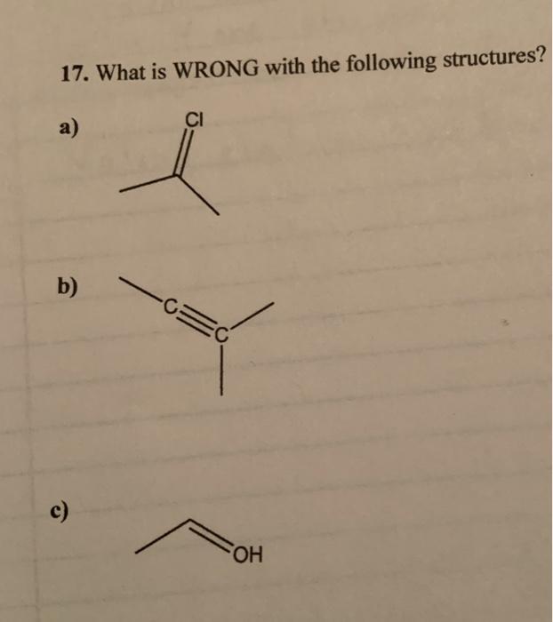 Solved 17. What is WRONG with the following structures? a) | Chegg.com