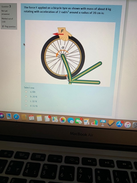 Solved Question 3 The force F applied on a bicycle tyre as | Chegg.com