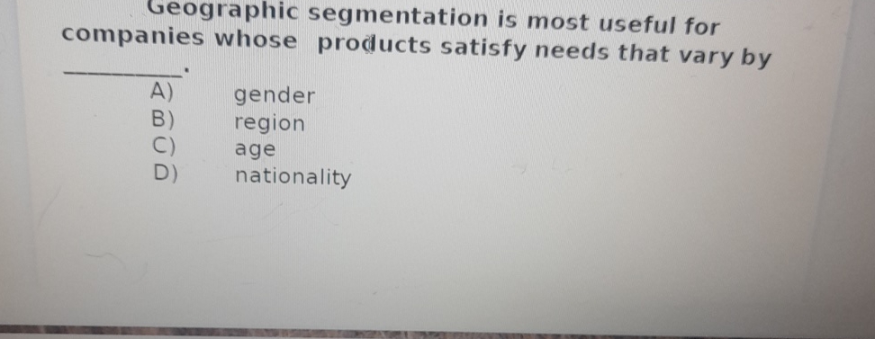 Solved Geographic segmentation is most useful for companies | Chegg.com