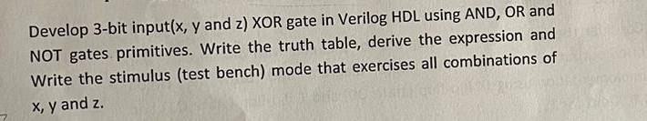 Solved Develop 3-bit input (x,y and z ) XOR gate in Verilog | Chegg.com
