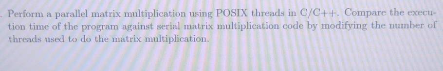 Solved a Perform a parallel matrix multiplication using | Chegg.com