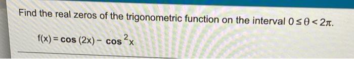 Solved Find the real zeros of the trigonometric function on | Chegg.com