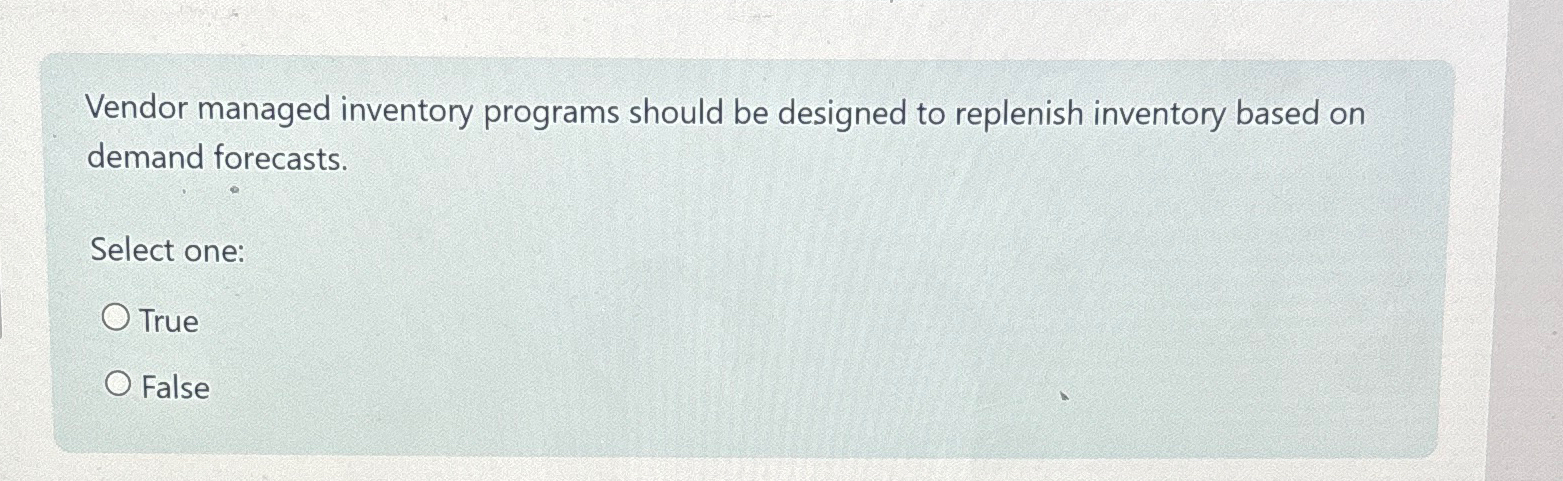 Solved Vendor managed inventory programs should be designed | Chegg.com
