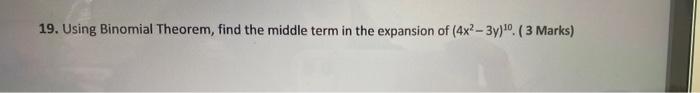 Solved 19. Using Binomial Theorem, find the middle term in | Chegg.com