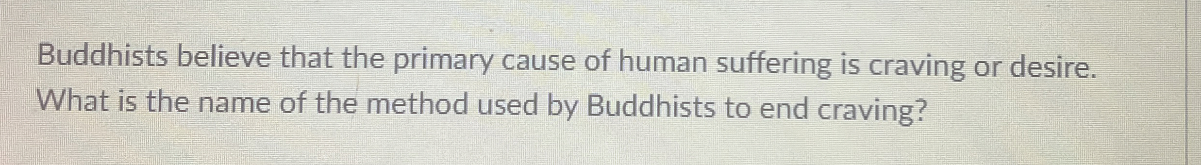 Solved Buddhists believe that the primary cause of human | Chegg.com