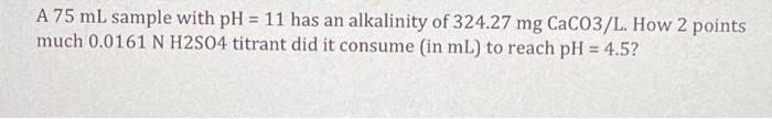 Solved A 75 mL sample with pH=11 has an alkalinity of | Chegg.com