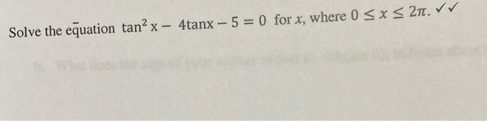 Solved Solve the equation tan2x−4tanx−5=0 for x, where | Chegg.com