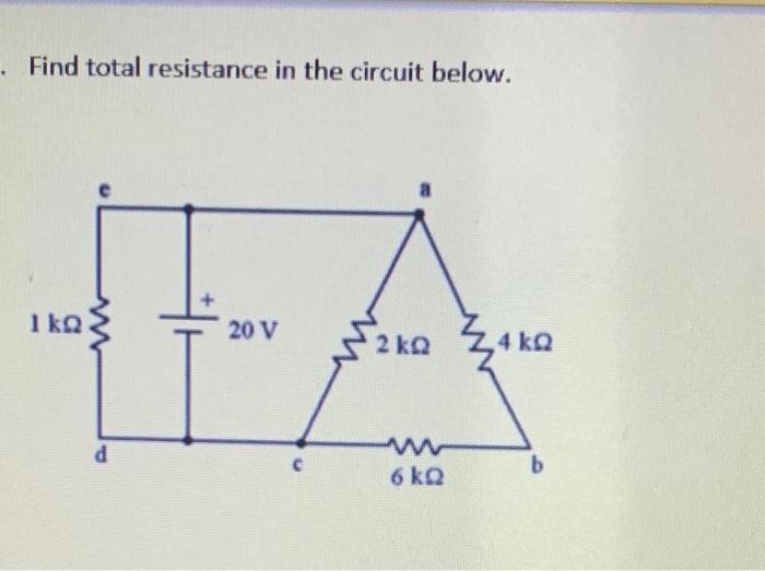 Solved Find total resistance in the circuit below. 1kΩ. 20 V | Chegg.com