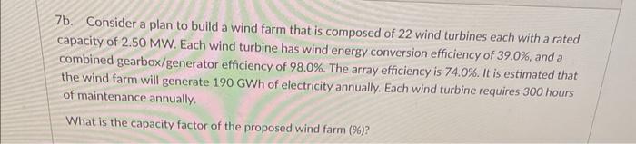 Solved 7a. Consider a plan to build a wind farm that is | Chegg.com