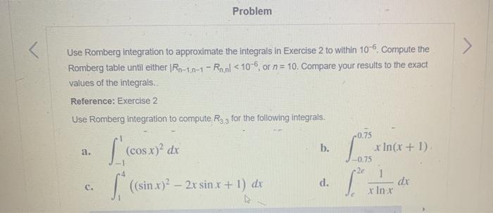 Solved Problem Use Romberg integration to approximate the | Chegg.com