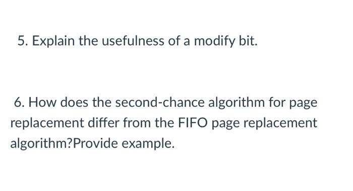Solved 5. Explain the usefulness of a modify bit. 6. How | Chegg.com