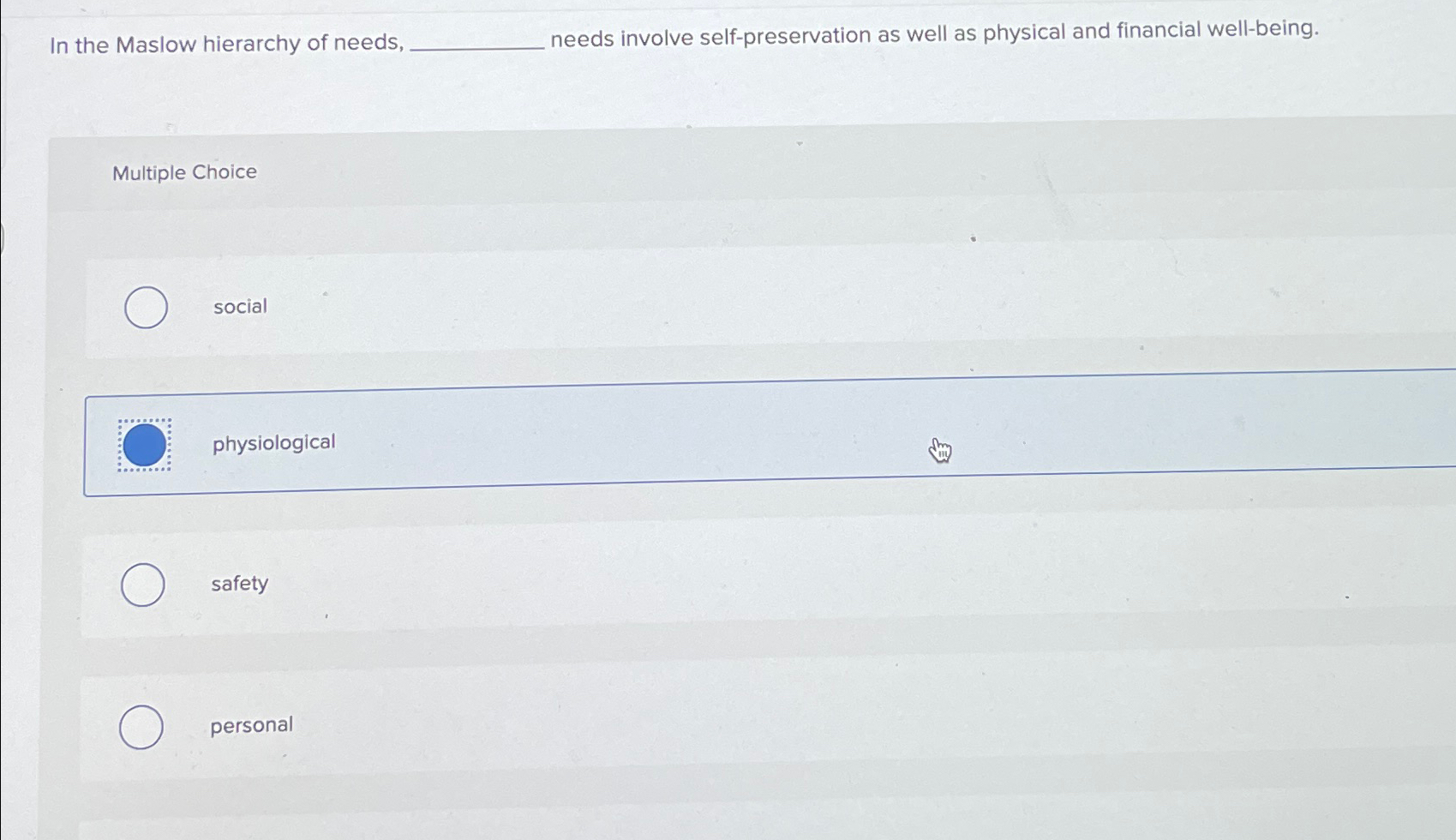Solved In the Maslow hierarchy of needs, needs involve | Chegg.com