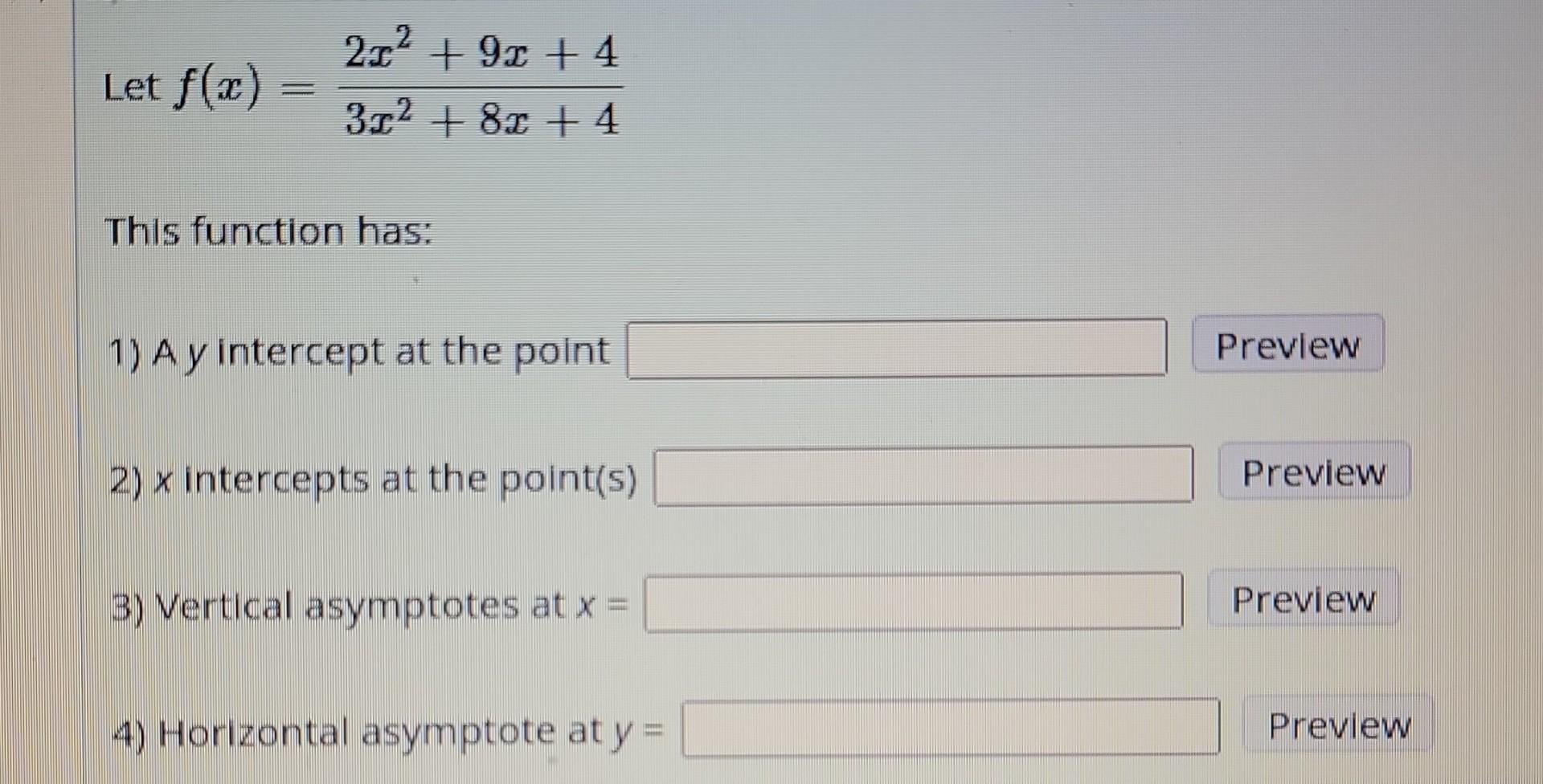 Solved Let f(x)=3x2+8x+42x2+9x+4 This function has: 1) A y | Chegg.com