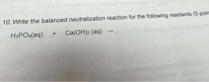 Solved 10. Write the balanced neutralization reaction for | Chegg.com