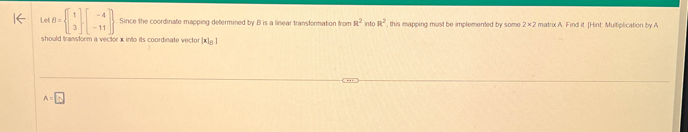 Solved Let B={[13],[-4-11]}. ﻿Since the coordinate mapping | Chegg.com