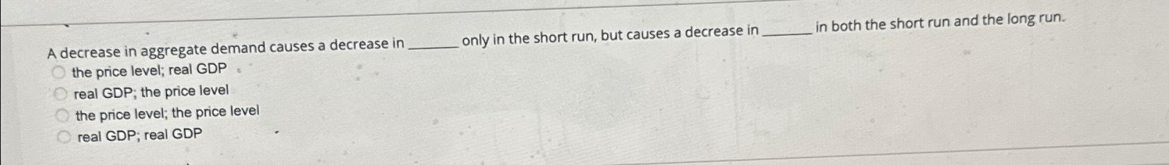 Solved A Decrease In Aggregate Demand Causes A Decrease In