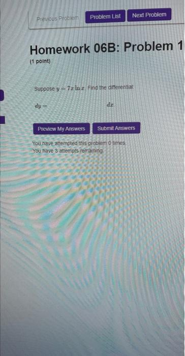 Solved Homework 06B: Problem (1 point) Suppose y=7xlnx Find | Chegg.com