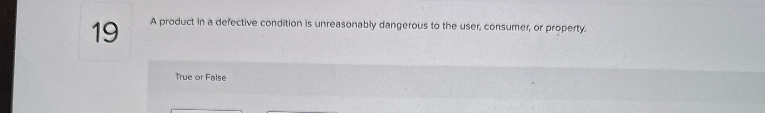 Solved 19A product in a defective condition is unreasonably | Chegg.com