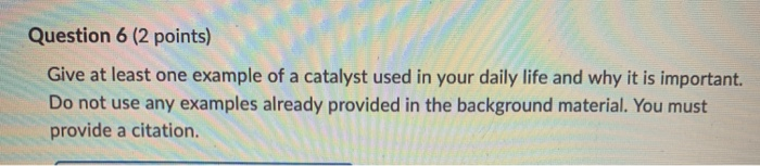 Solved Question 6 (2 points) Give at least one example of a | Chegg.com