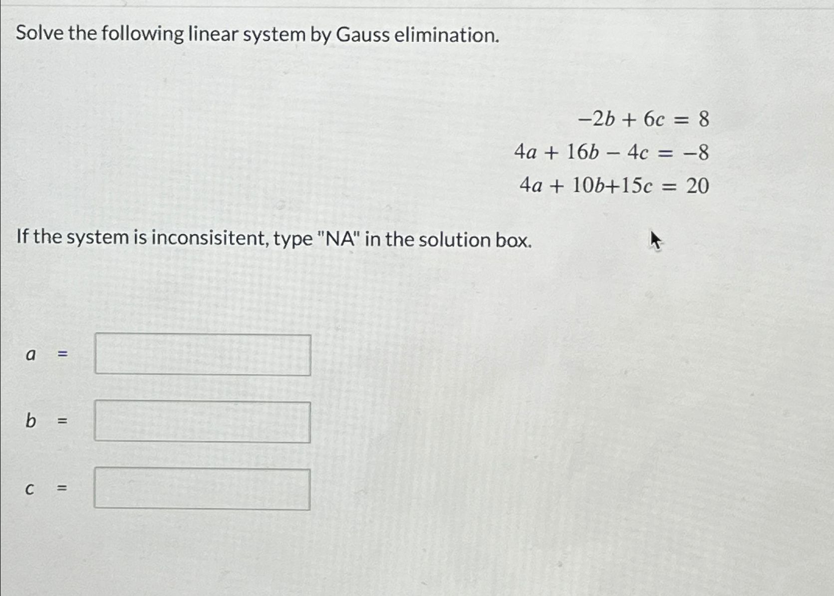 Solved Solve the following linear system by Gauss | Chegg.com